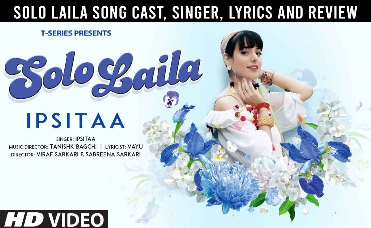 Solo Laila Song Cast, Singer, Lyrics, Review and Release Date » Telly ...