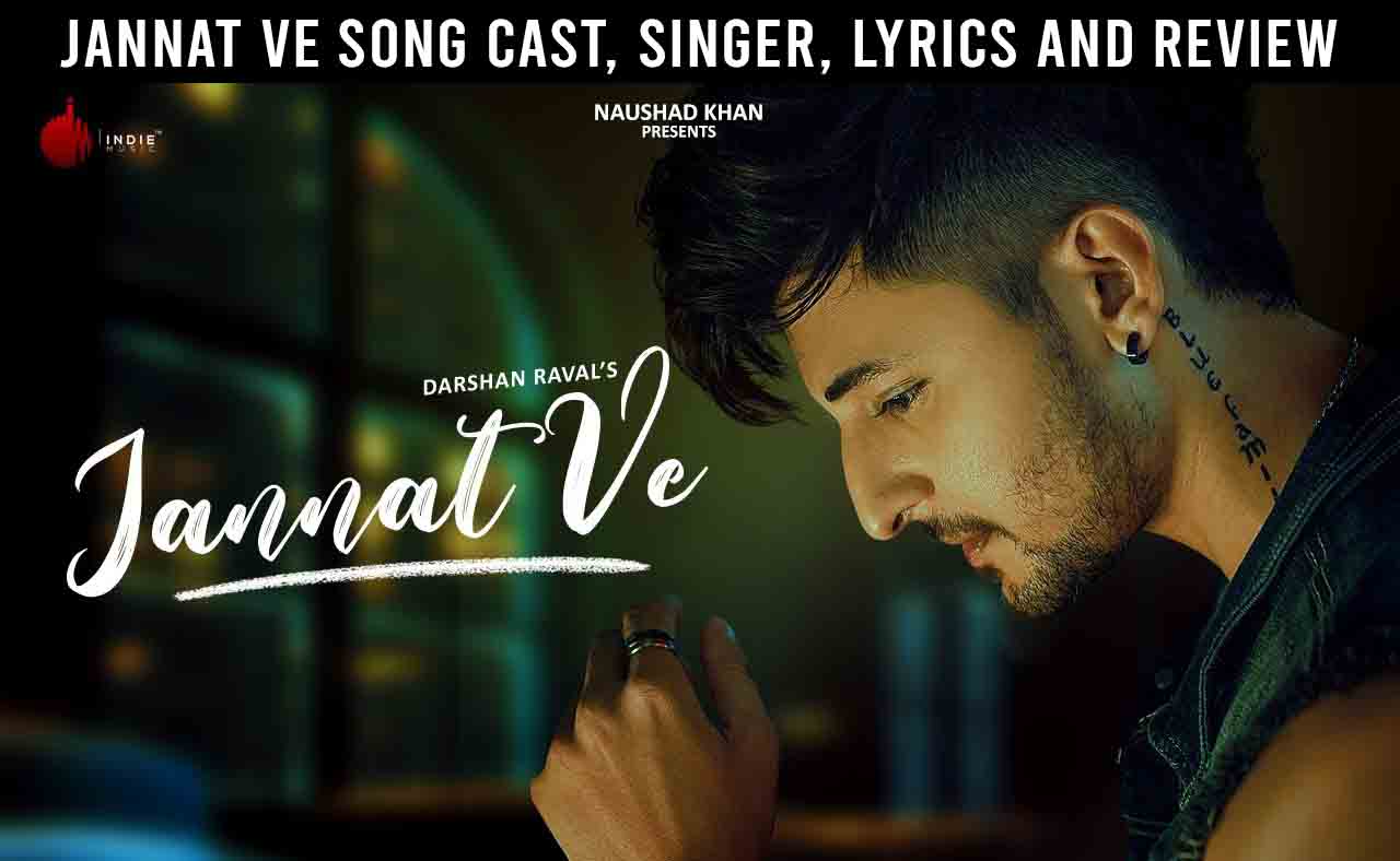 Jannat Ve Song Cast, Singer, Lyrics, Review, Fans Reaction & Records ...