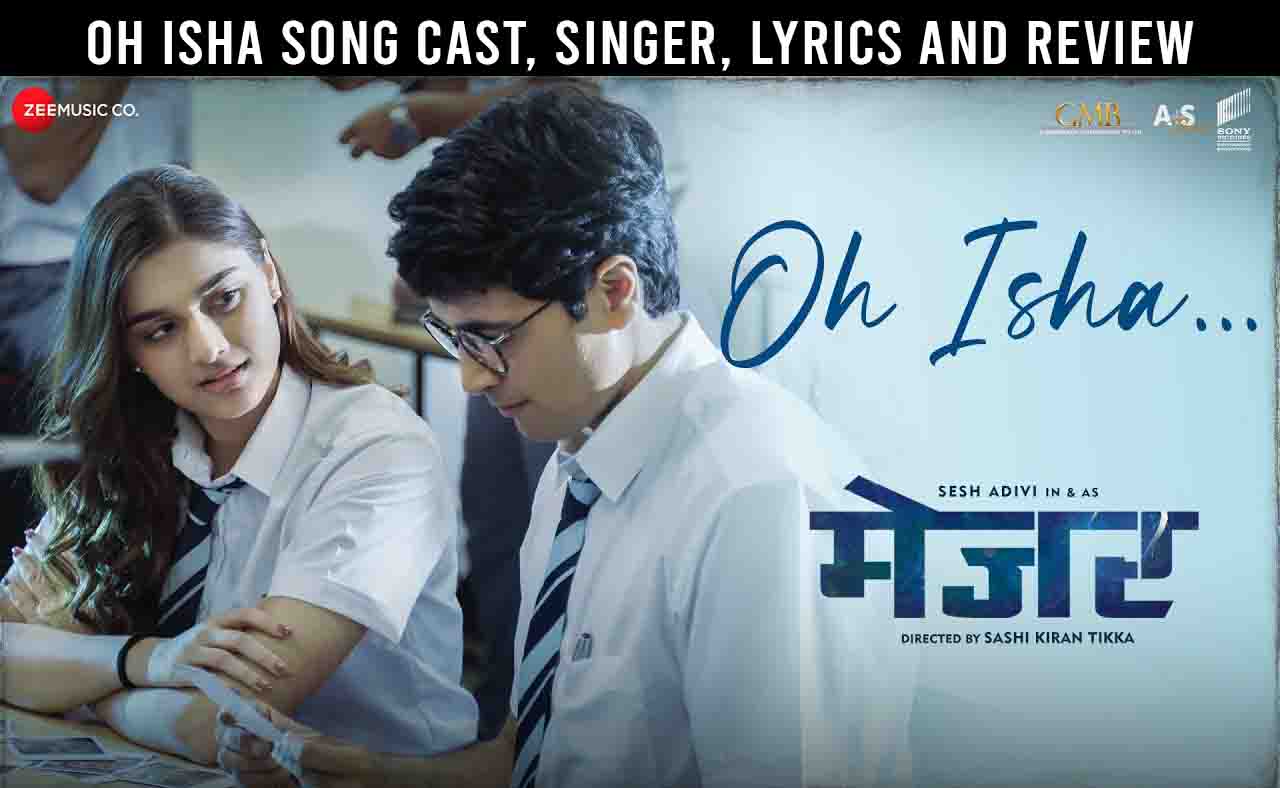 Major Movie - Oh Isha Song Cast, Singer, Lyrics, Review, And Records ...