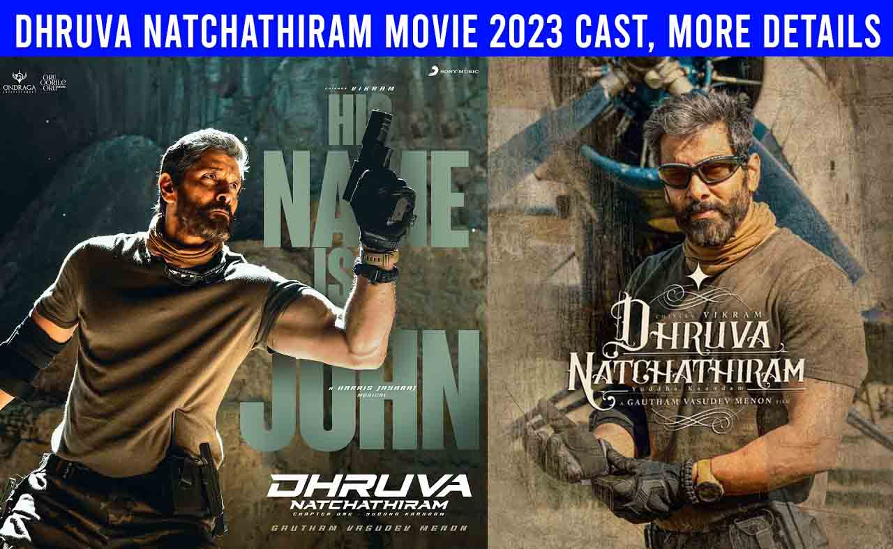 Dhruva Natchathiram (2023) Cast, Release Date, Trailer, Budget and More: Chiyaan Vikram » Telly ...