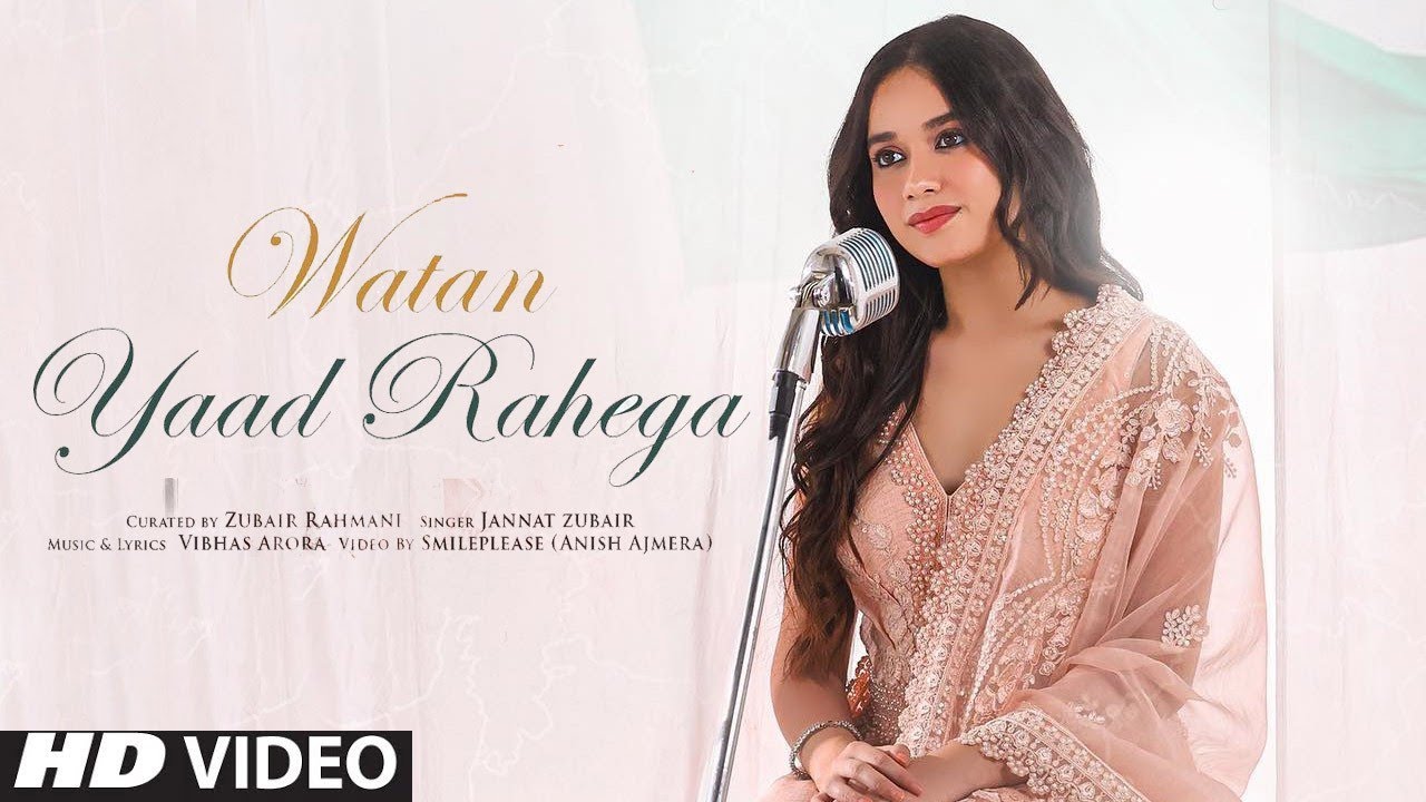 Jannat Zubair - Watan Yaad Rahega Song Lyrics, Fans Reaction, Review ...
