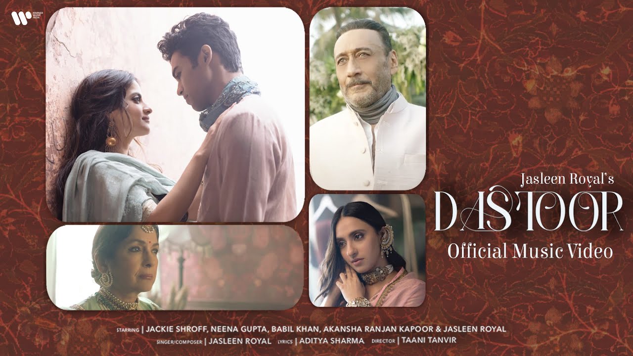 Jasleen Royal - Dastoor Song Cast, Lyrics, Review | Babil Khan, Jackie ...